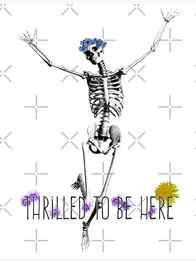 "Thrilled to be Here- Funny, skeleton, self, deprecating, dark, humor ...