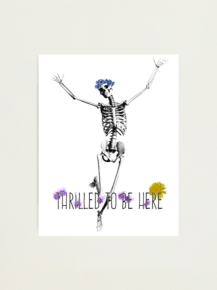 "Thrilled to be Here- Funny, skeleton, self, deprecating, dark, humor ...