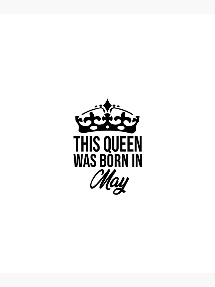 "This Queen Was Born In May" Poster for Sale by FantasticBee | Redbubble