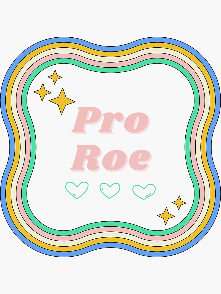 "Pro Roe" Sticker for Sale by UrLocalOptimist | Redbubble
