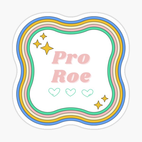 "Pro Roe" Sticker for Sale by UrLocalOptimist | Redbubble