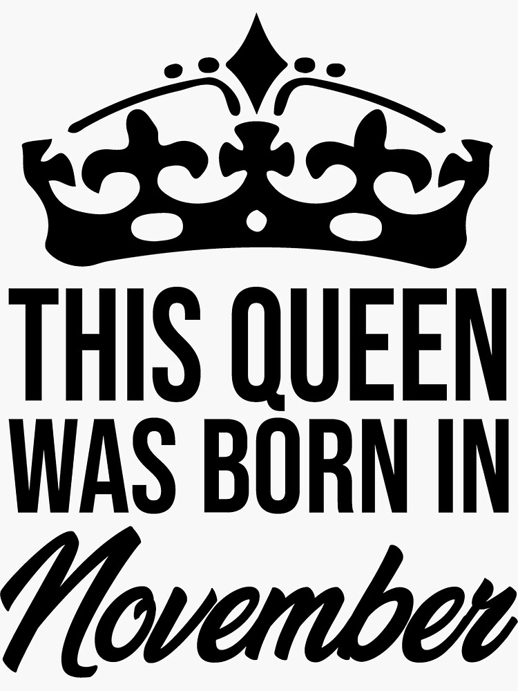 "This Queen Was Born In November" Sticker for Sale by FantasticBee ...