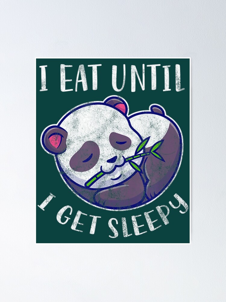 "Panda I Eat Until I Get Sleepy Kawaii Anime Distressed" Poster for ...