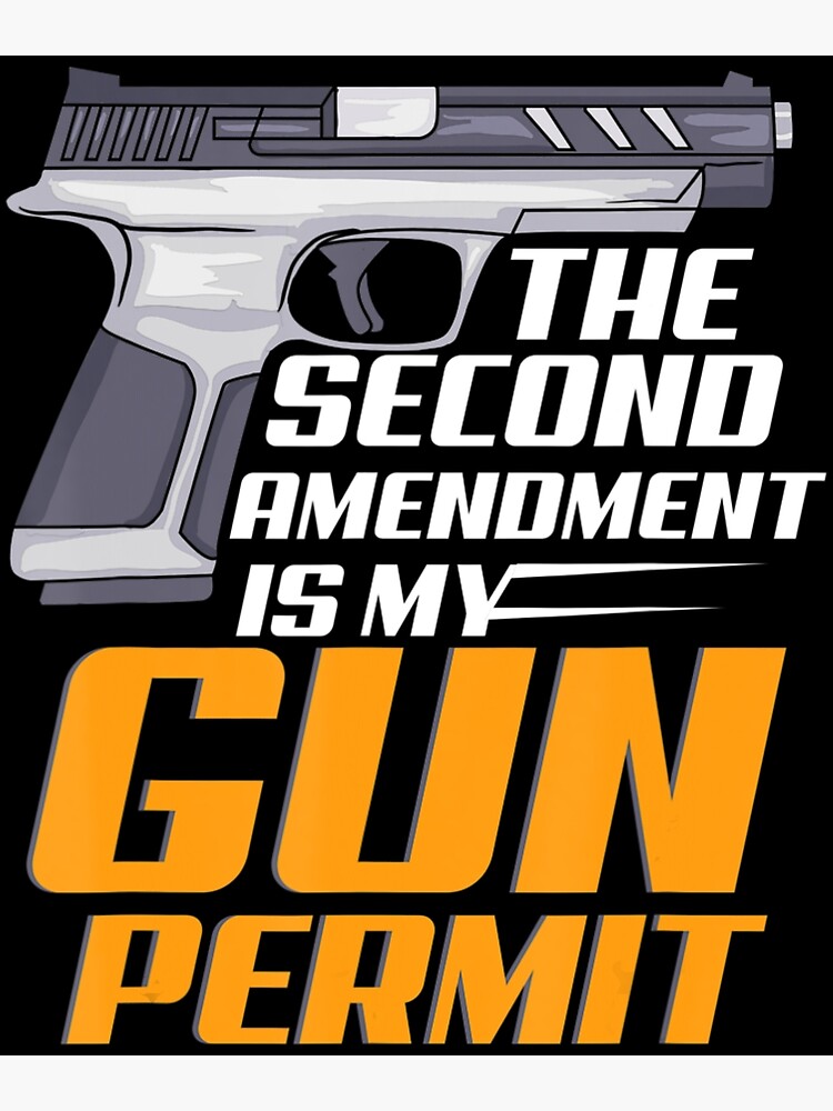 "The Second Amendment Is My Gun Permit Pro Guns Owner Rights" Art Print ...