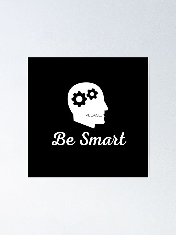 "BE SMART PLEASE" Poster for Sale by Spawn-Go | Redbubble