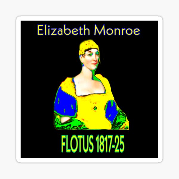 "(FLOTUS series:) Elizabeth Monroe" Sticker for Sale by CMooreWorx ...