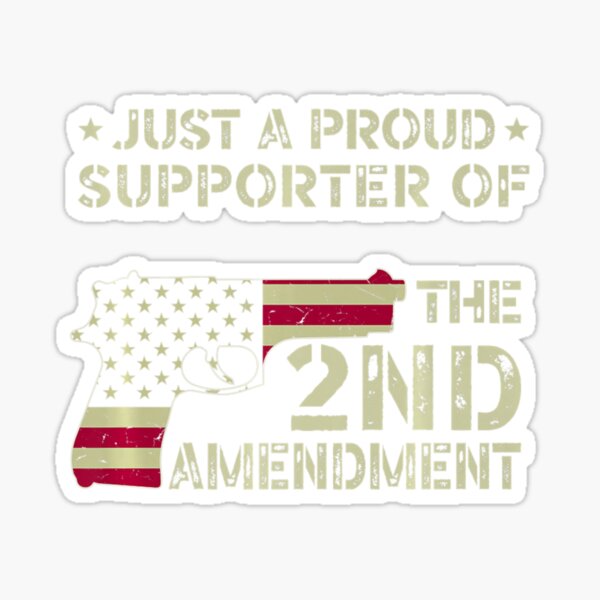 "Just A Proud Supporter Of The 2Nd Amendment American Flag." Sticker ...