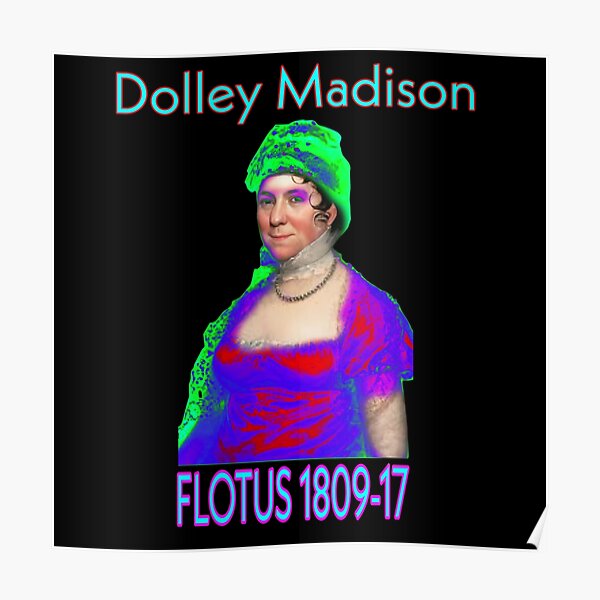 "(FLOTUS series:) Dolley Madison" Poster for Sale by CMooreWorx | Redbubble