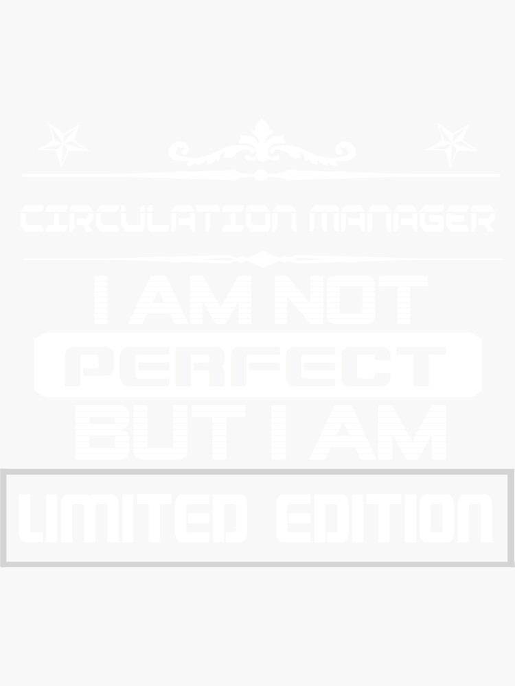 "Circulation Manager Limited Edition" Sticker for Sale by RainyshiS ...