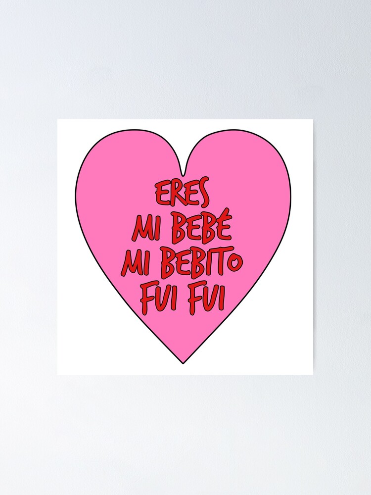 Eres Mi Bebe Mi Bebito Fui Fui Sticker Poster For Sale By Gabyiscool Redbubble