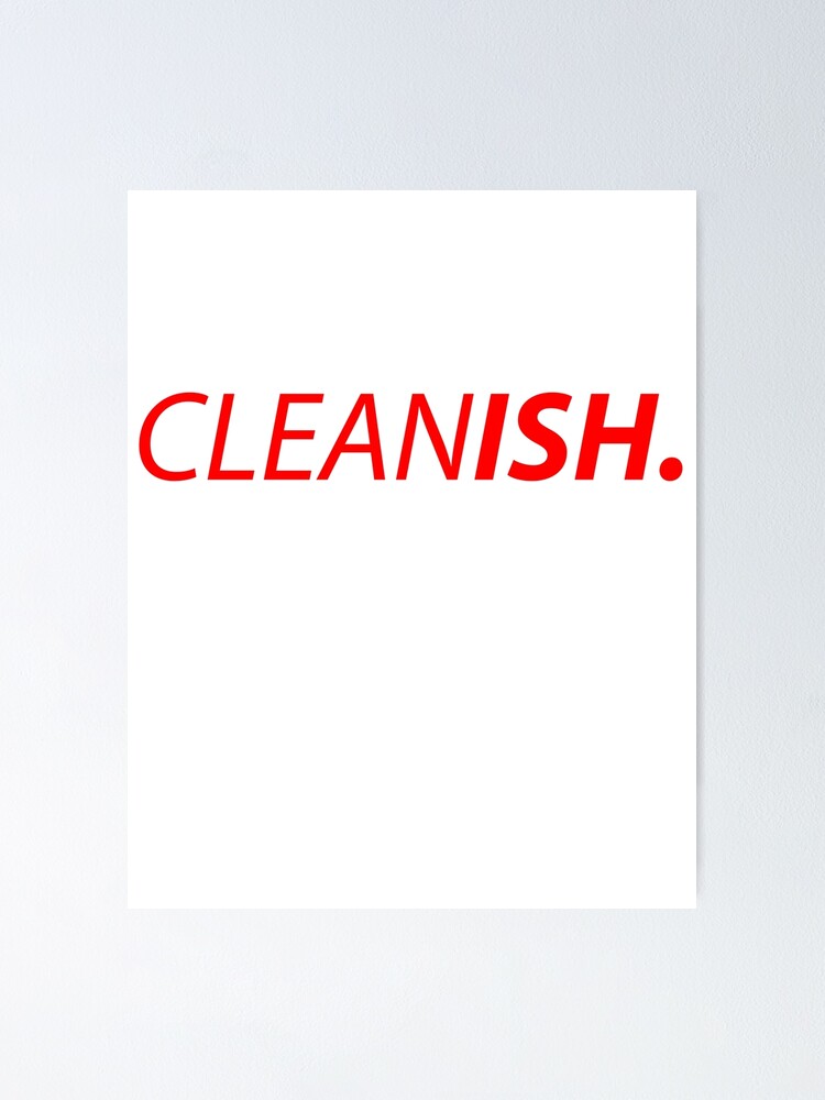 "Cleanish" Poster for Sale by whuruxeno | Redbubble