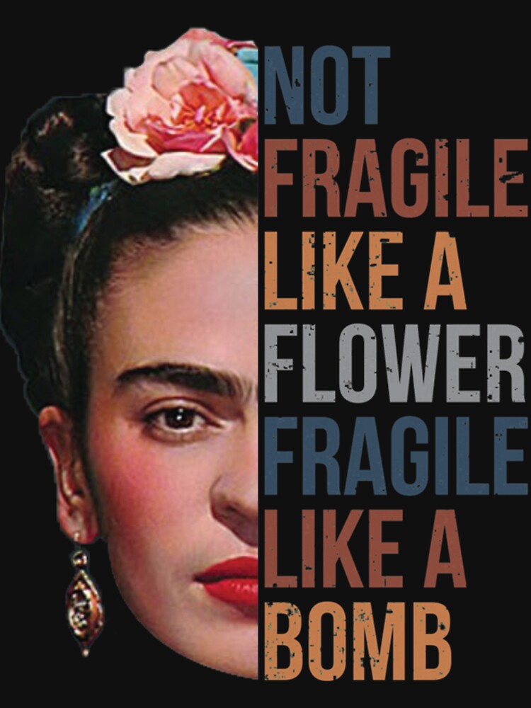 "Frida Kahlo Not Fragile Like A Flower Shirt, Fragile Like A Bomb Es" T ...