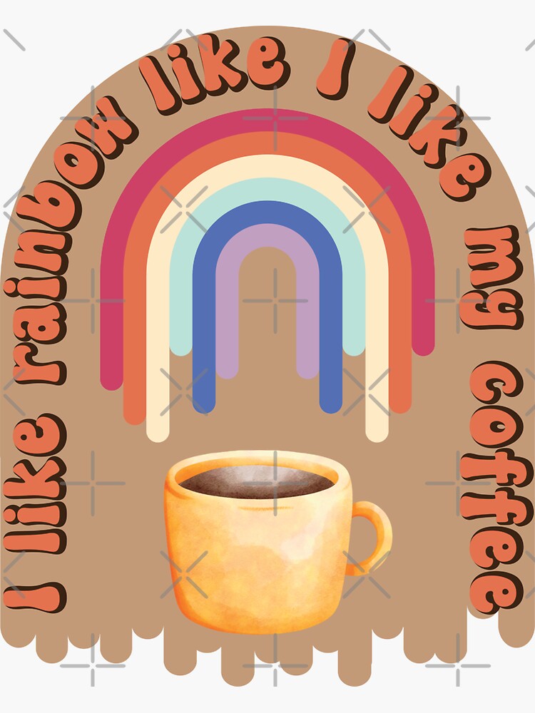 "I like rainbow like I like my coffee" Sticker for Sale by ...
