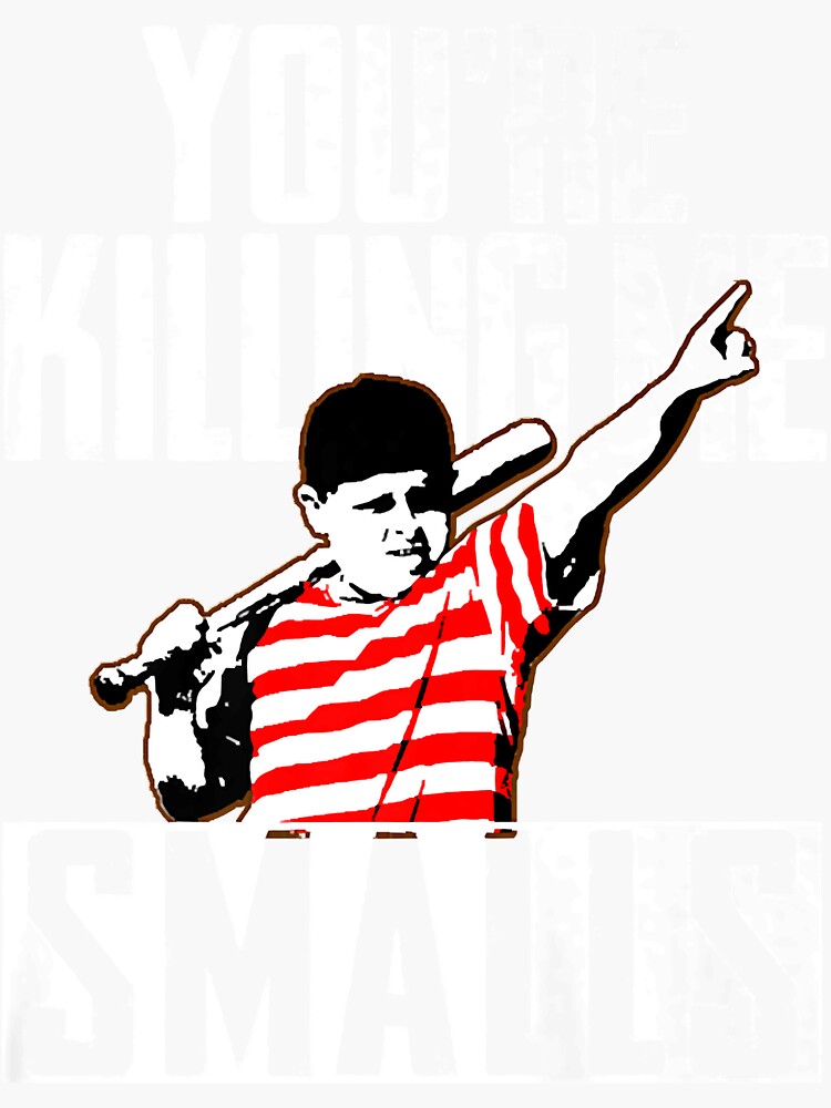 Your Killing Me Smalls Softball For You Re Fatherson Sticker For Sale