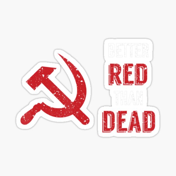 "Better Red Than Dead Hammer And Sickle Communist" Sticker for Sale by ...