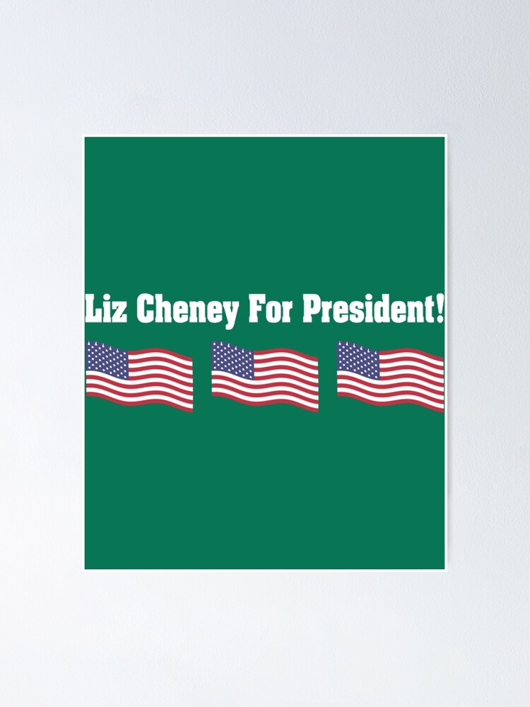 "Liz Cheney for president Waving American Flag Gift " Poster for Sale ...