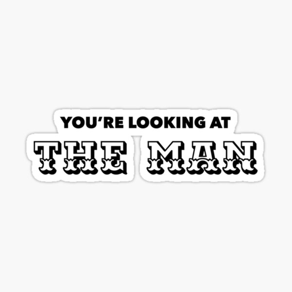 "You_re Looking At The Man " Sticker for Sale by mclarenhuberz | Redbubble