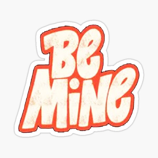 "Be Mine" Sticker for Sale by gemma41 | Redbubble