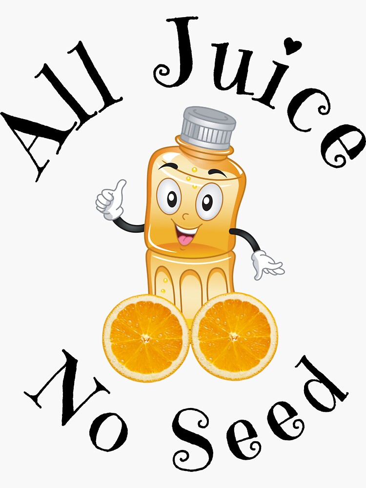 "All Juice No Seeds vasectomy meme" Sticker for Sale by VanshGraphics ...