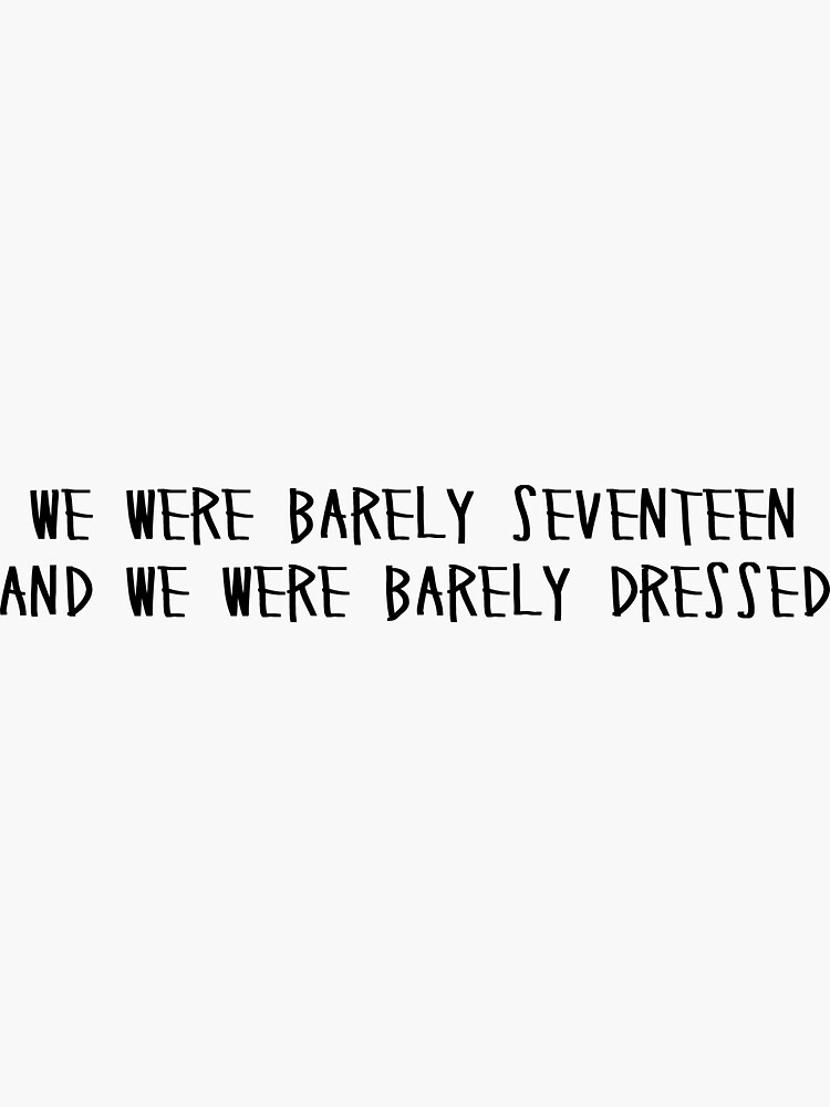 "We Were Barely Seventeen" Sticker for Sale by inspiredtiger | Redbubble
