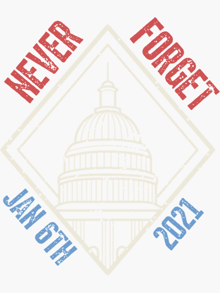 "Never Forget January 6th 2021 Capitol Riot " Sticker for Sale by ...