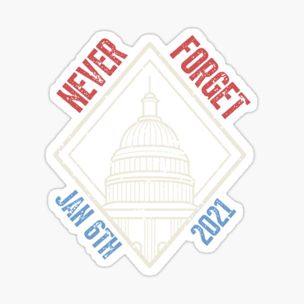 "Never Forget January 6th 2021 Capitol Riot " Sticker for Sale by ...