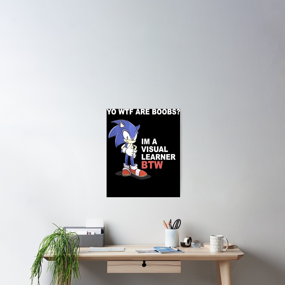 Yo Wtf Are Boobs Im A Visual Learner Btw Poster For Sale By
