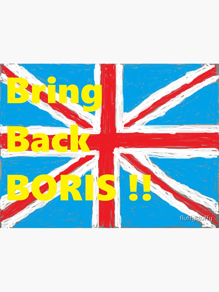 "BRING BACK BORIS !!" Sticker for Sale by fluffystuffy | Redbubble