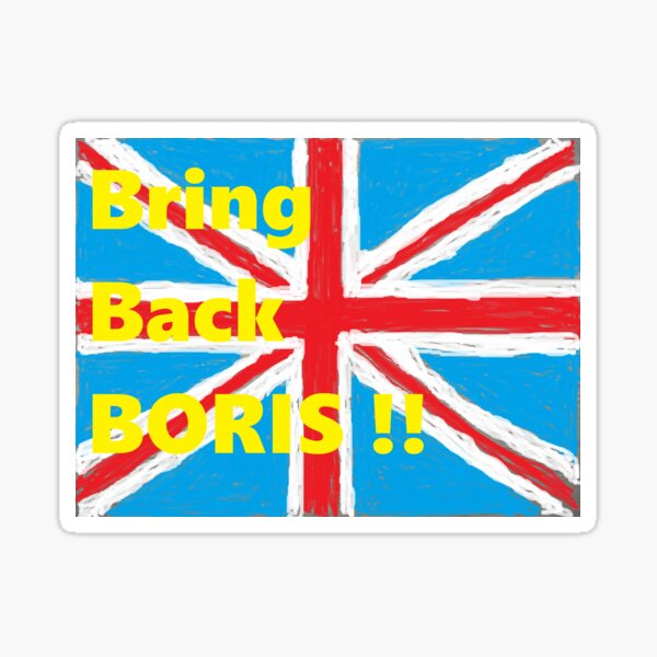 "BRING BACK BORIS !!" Sticker for Sale by fluffystuffy | Redbubble