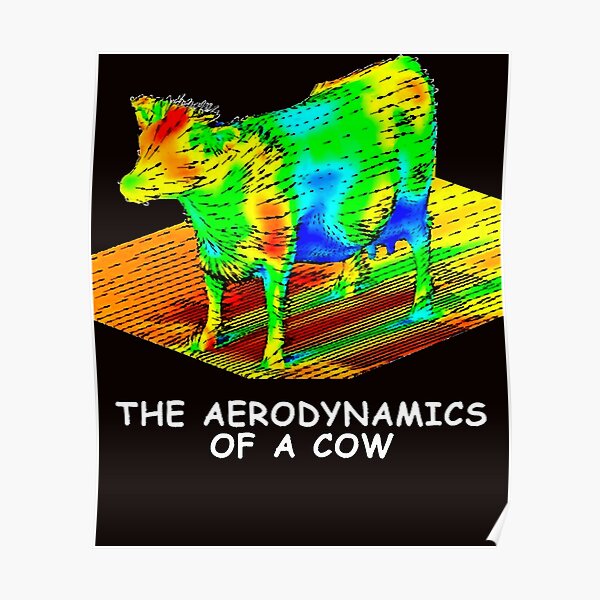 "The Aerodynamics of a Cow Essential T-Shirt" Poster for Sale by ...