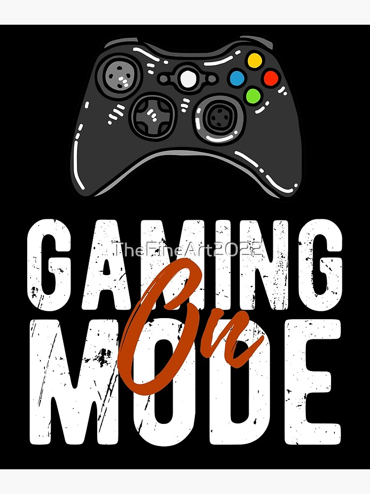 "Gamer Mode On White Text" Poster for Sale by TheFineArt2022 | Redbubble