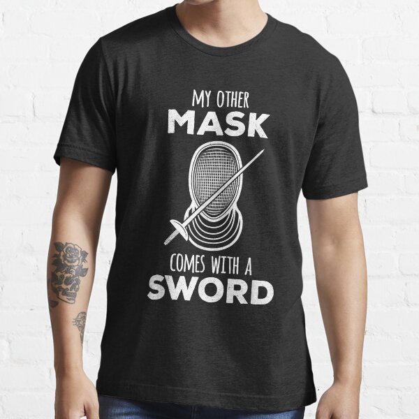 "Fencing My Other Mask Comes With A Sword Fencer Epee Martial " T-shirt ...