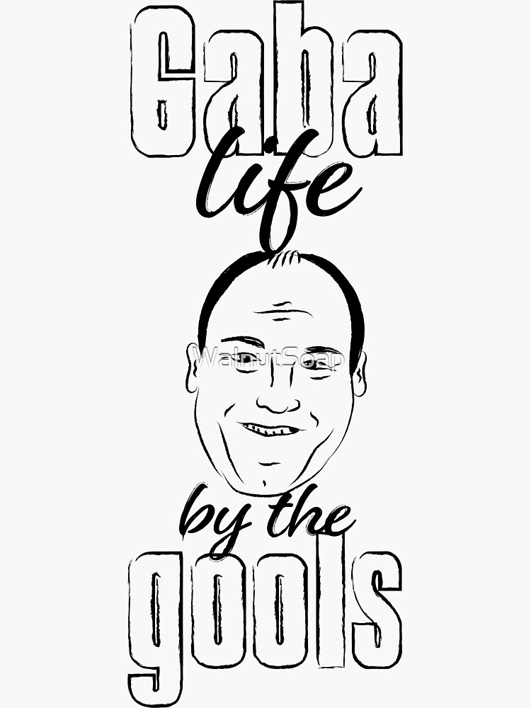 "Gaba Life by the Gools" Sticker for Sale by WalnutSoap | Redbubble