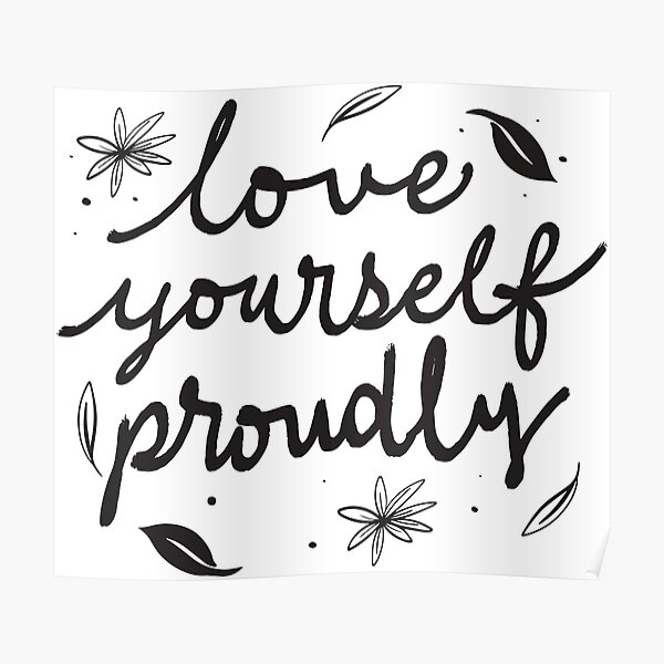"Love yourself proudly Lettering Design with flowers | Self Love | Self ...