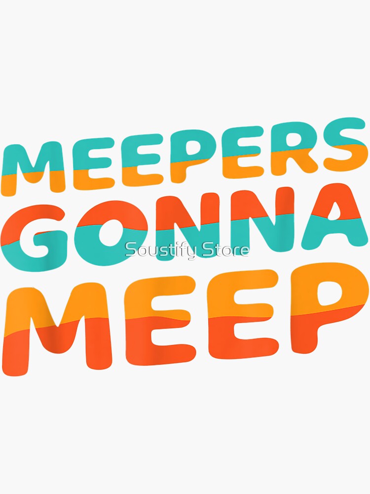 "Meepers gonna meep" Sticker for Sale by najmatayib | Redbubble
