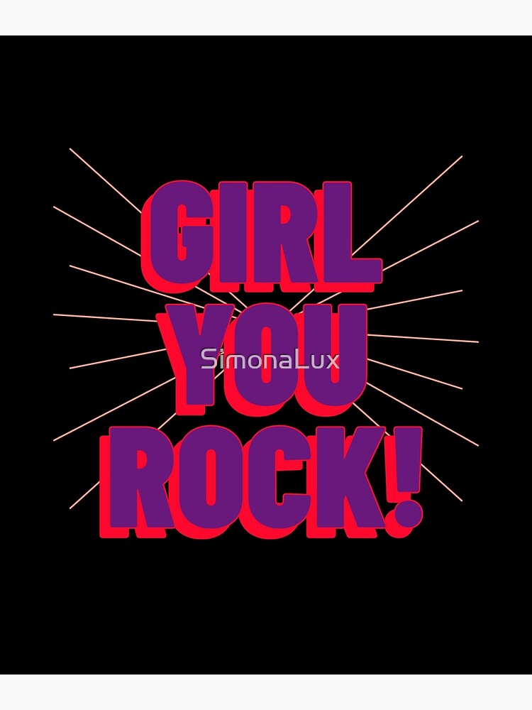 "Girl You Rock!" Poster for Sale by SimonaLux | Redbubble