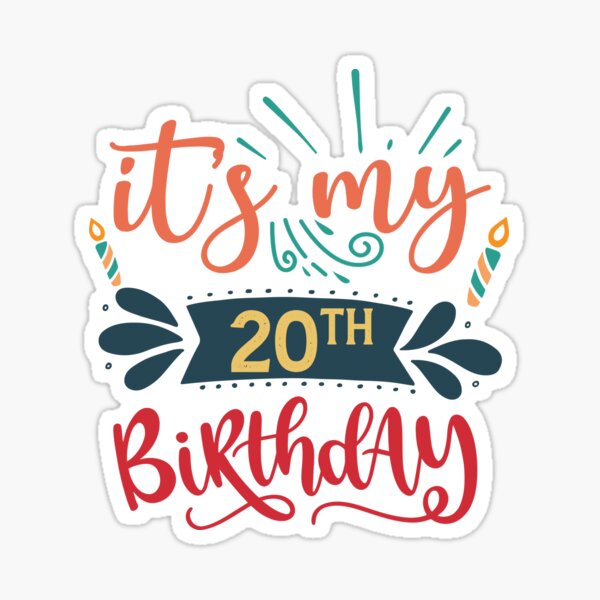 "Its My 20th Birthday" Sticker for Sale by SYA-Design | Redbubble