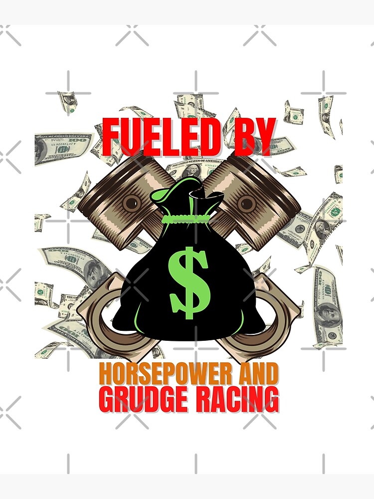 "Fueled By Horsepower and Grudge Racing Grudge Racer Street Racer Drag ...