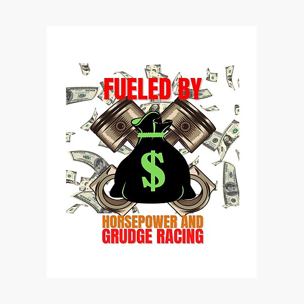 "Fueled By Horsepower and Grudge Racing Grudge Racer Street Racer Drag ...