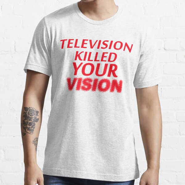 "Zrk Merch Television Killed Your Vision" Essential T-Shirt for Sale by ...