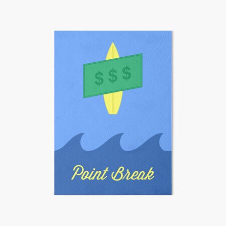"Point Break" Art Board Print by Bowcat | Redbubble