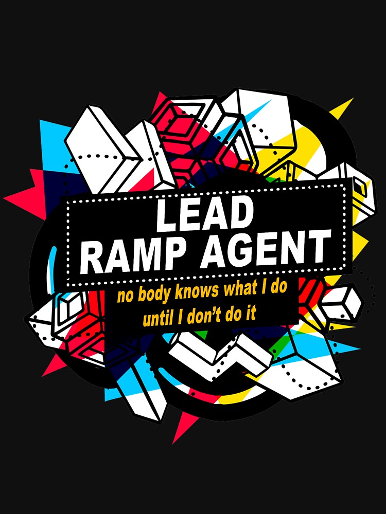 "LEAD RAMP AGENT - NO BODY KNOWS" T-shirt for Sale by emmetas ...