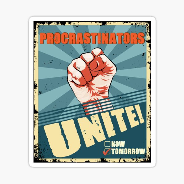 "Procrastinators Unite Tomorrow Procrastination Student" Sticker for ...