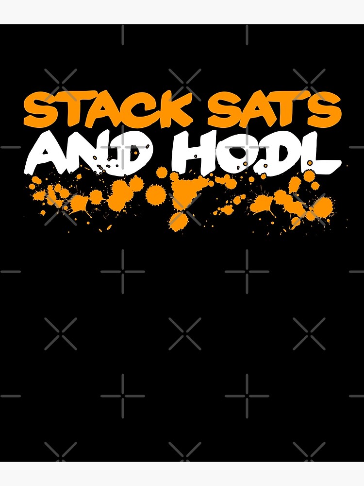 "Bitcoin Stack Sats Hodl Satoshi BTC Crypto" Poster for Sale by Galaxy ...