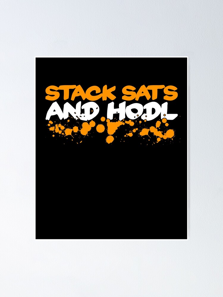 "Bitcoin Stack Sats Hodl Satoshi BTC Crypto" Poster for Sale by Galaxy ...