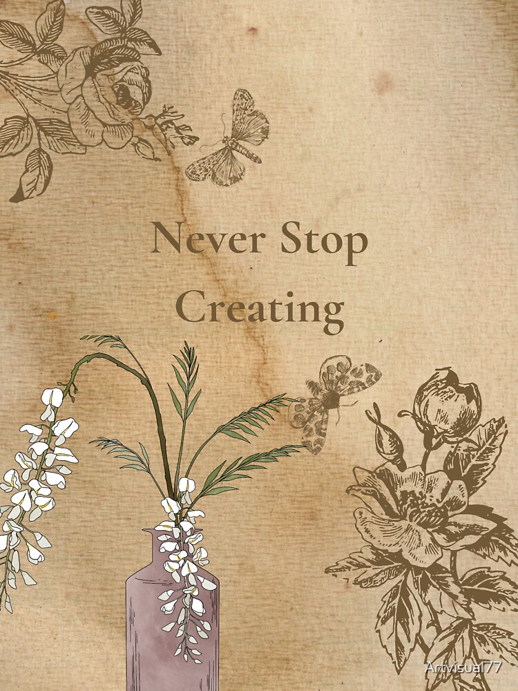 "Never Stop Creating Art" Sticker for Sale by Artvisual77 | Redbubble