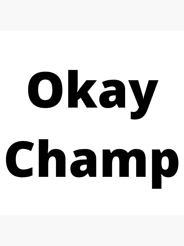 ""OkayChamp" design in black bold type" Sticker for Sale by Kopana ...