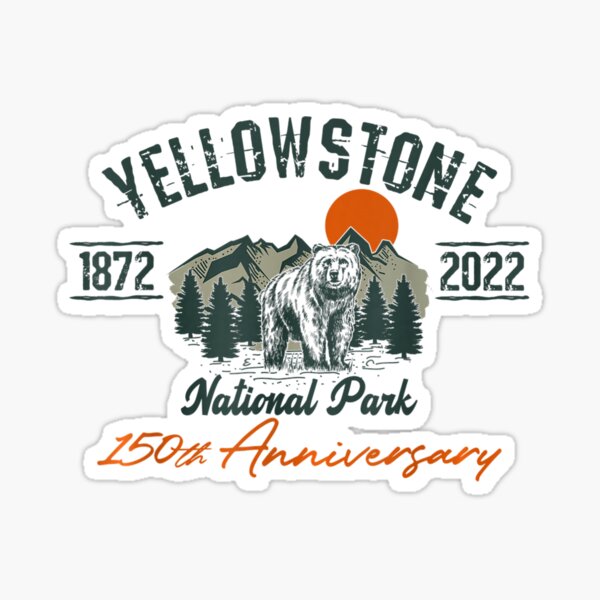 "Yellowstone National Park 150th Anniversary Memorabilia" Sticker for ...