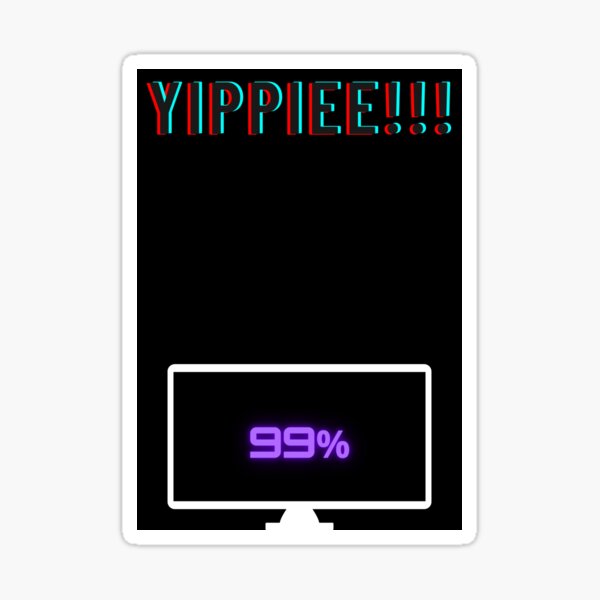 "Yippiee!!! 99%" Sticker for Sale by AIfun135 | Redbubble