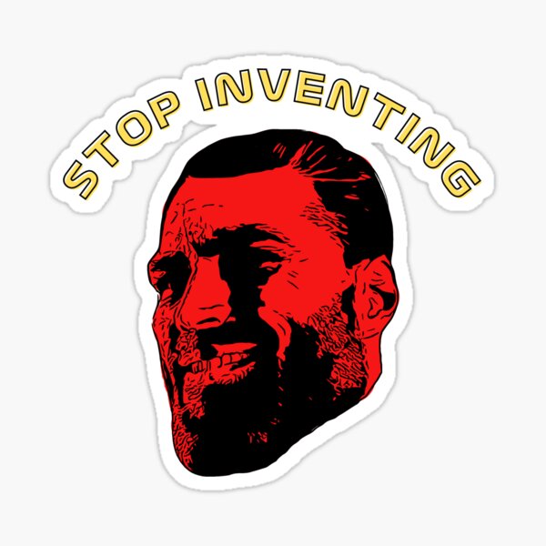 "Stop Inventing" Sticker for Sale by SundayUniform | Redbubble